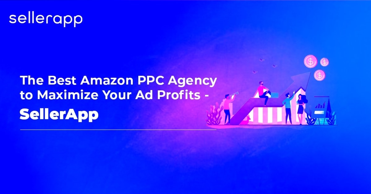 Amazon PPC Agency for all your PPC problems | SellerApp